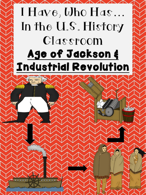 I Have, Who Has/Looping Cards-Industrial Revolution and Age of Jackson ...