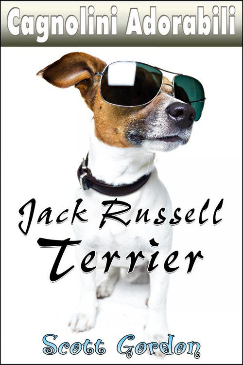 Cagnolini Adorabili: I Jack Russell Terrier (Italian Edition)