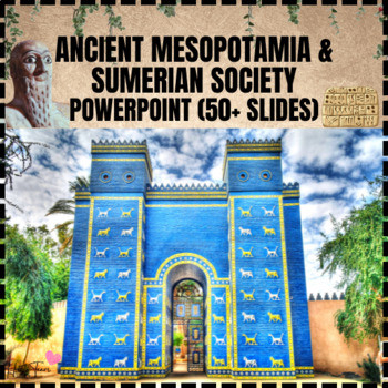 Ancient Mesopotamia and Sumerian Society PowerPoint and Notes