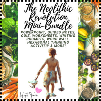 Neolithic Revolution Bundle: Lesson, Hexagonal Thinking, Notes, Activities