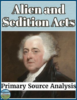 The Alien and Sedition Acts Primary Source Analysis