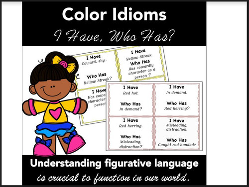 IDIOMS: COLOR IDIOMS (Figurative Language ) I Have, Who Has? Game ...