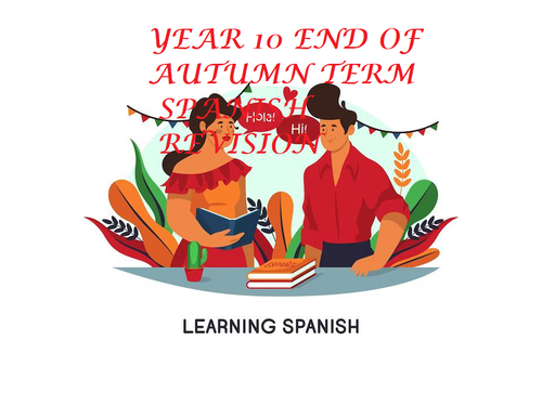 YEAR 10 END OF AUTUMN TERM SPANISH REVISION - Amped Up Learning