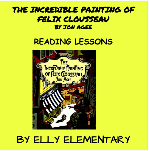 THE INCREDIBLE PAINTING OF FELIX CLOUSSEAU by Jon Agee READING LESSONS ...