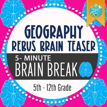 GEOGRAPHY "REBUS BRAIN TEASER " BRAIN BREAK (FREE RESOURCE)
