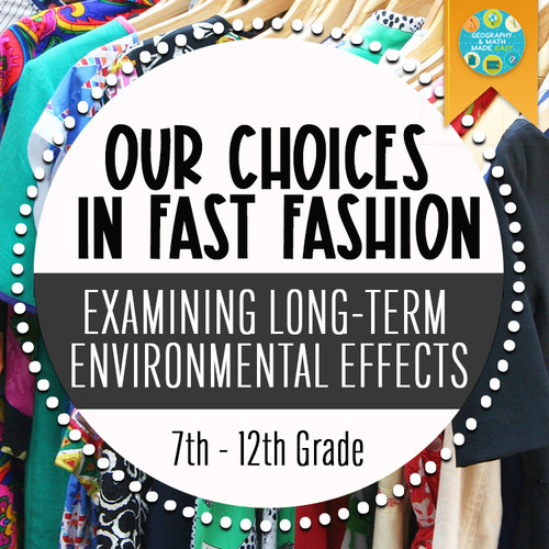 GEOGRAPHY: FAST FASHION CULTURE & ENVIRONMENTAL EFFECTS - Amped Up Learning