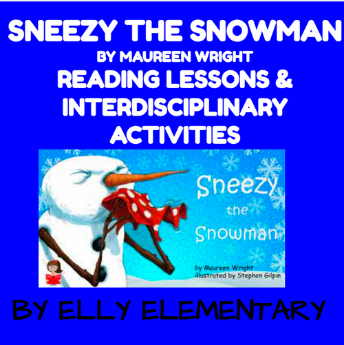SNEEZY THE SNOWMAN: READING UNITS & INTERDISCIPLINARY UNIT (1ST GRADE)