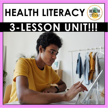 Health Literacy Unit 3 for Middle & High School Teens