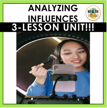 Analyzing Influences Health Lessons Unit 2 for Middle & High School Teens