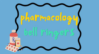 Pharmacology Bell Ringers