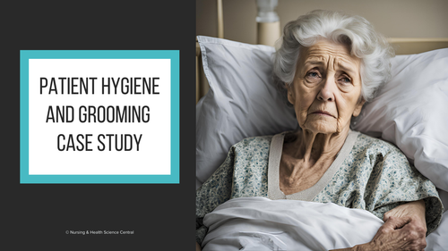 Patient Hygiene & Grooming Unfolding Case Study: Nursing, Health ...