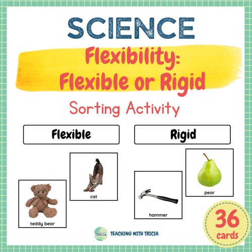 Science - Flexibility: Flexible or Rigid, Sorting Activity, 36 Cards ...