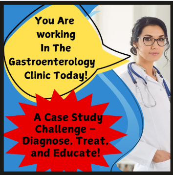 Gastroenterology Clinic: A Case Study Challenge – Diagnose, Treat, and ...