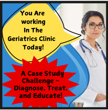 The Geriatrics Clinic: A Case Study Challenge – Diagnose, Treat, and ...