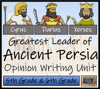 Greatest Leader of Ancient Persia Opinion Writing Unit | 5th Grade ...
