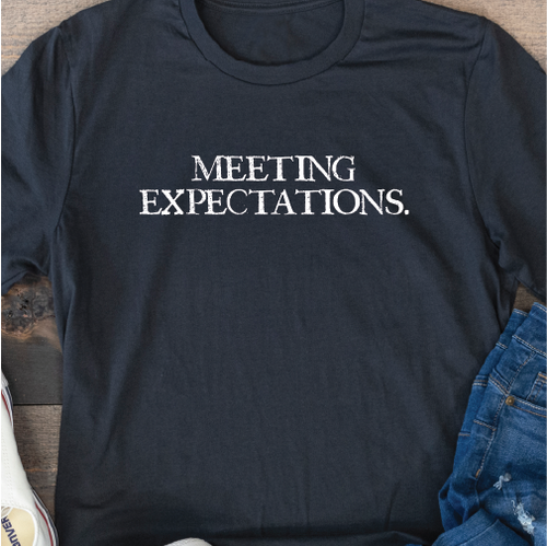 Meeting Expectations Shirt