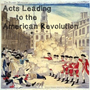 Acts Leading to the American Revolution