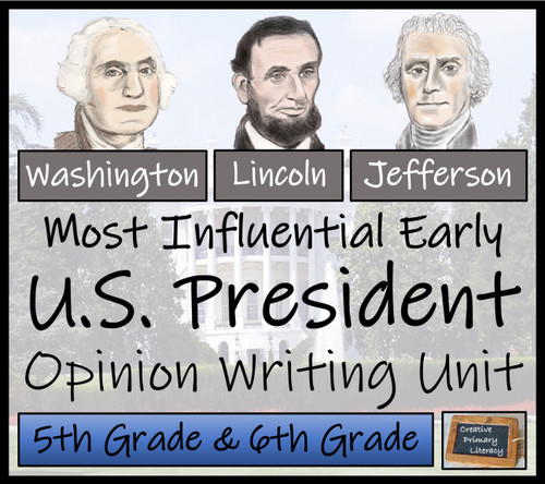 Most Influential Early President Opinion Writing Unit | 5th Grade & 6th ...
