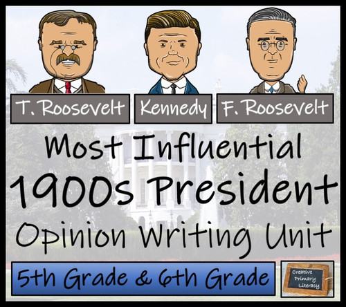 Most Influential 1900s President Opinion Writing Unit | 5th Grade & 6th ...