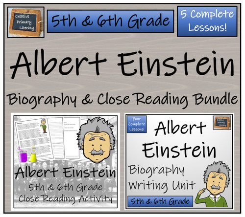Albert Einstein - 5th & 6th Grade Close Read & Biography Writing Bundle ...