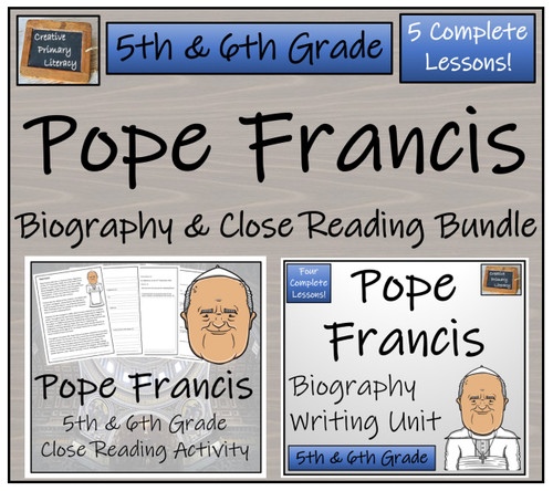 Pope Francis - 5th & 6th Grade Close Read & Biography Writing Bundle ...