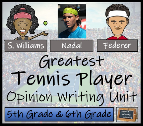 Greatest Tennis Player Opinion Writing Unit | 5th Grade & 6th Grade ...