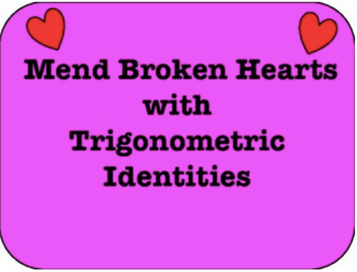 Mend Broken Hearts with Trig. Identities - Amped Up Learning