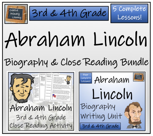 Abraham Lincoln - 3rd & 4th Grade Close Read & Biography Writing Bundle ...
