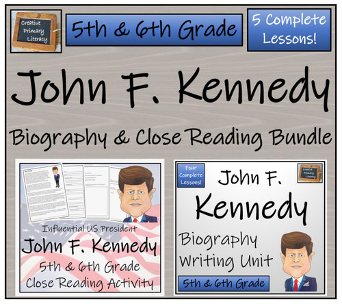 John F. Kennedy - 5th & 6th Grade Close Read & Biography Writing Bundle ...