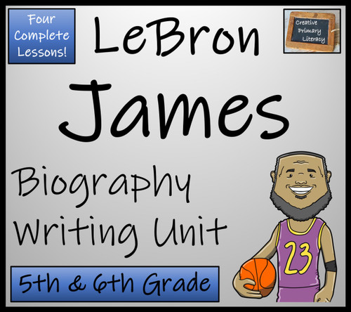 LeBron James Biography Writing Unit | 5th Grade & 6th Grade - Amped Up ...