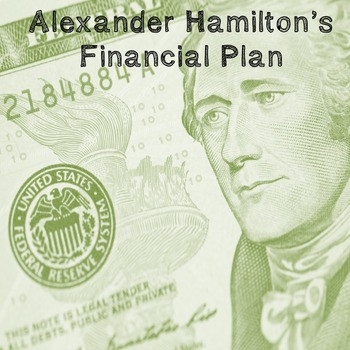 Alexander Hamilton's Financial Plan - Amped Up Learning