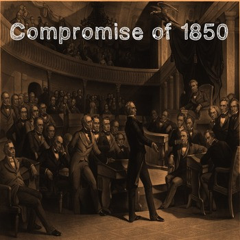 The Compromise of 1850 Webquest - Amped Up Learning