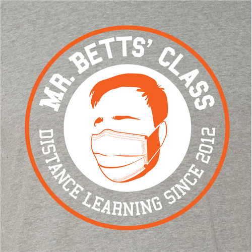 Mr. Betts Class Limited Edition "Distance Learning Since 2012"