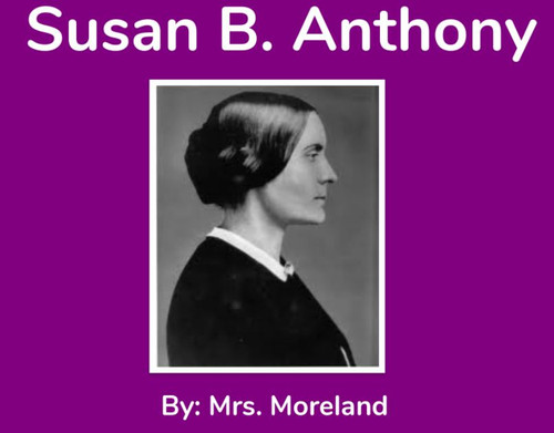 Susan B. Anthony PowerPoint: Her Life & Leadership - Amped Up Learning