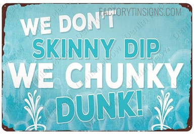We Don’t Skinny Dip Vintage Metal Signs - FactoryTinSigns