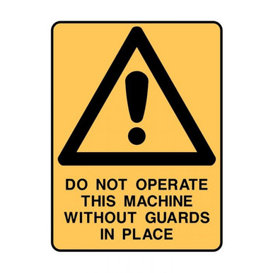 Do Not Operate This Machine Without Guards In Place - Caution Signs ...