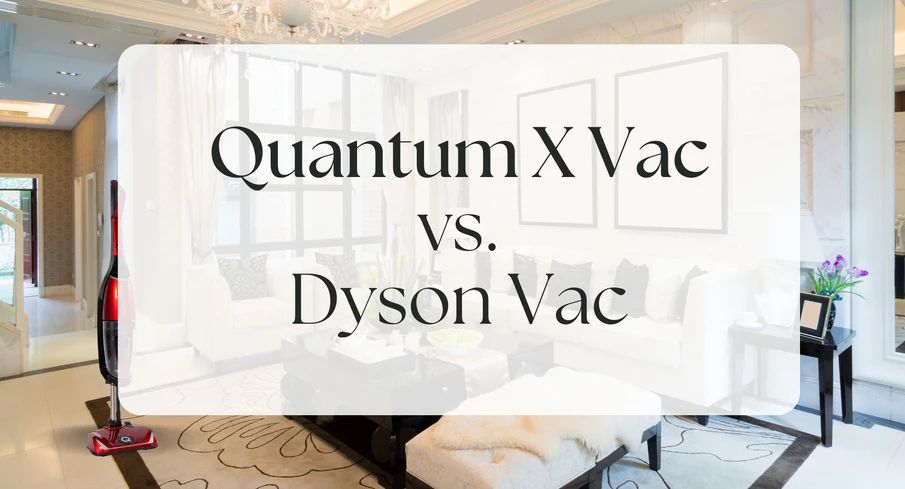 Quantum X Vacuum vs. Dyson Vacuum - Quantum X Vac