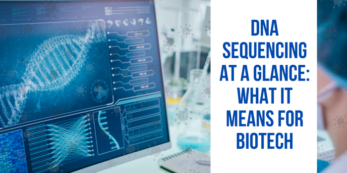 DNA Sequencing At a Glance: What It Means For Biotech - Biomatik