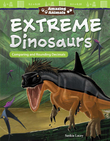 Amazing Animals: Extreme Dinosaurs: Comparing and Rounding Decimals ...