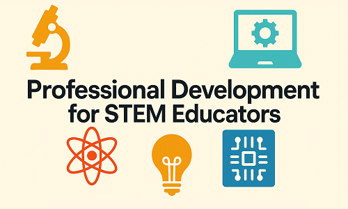 Professional Development for STEM Educators: Building Your Expertise ...