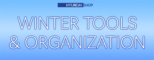 Winterize & Organize: Essential Tools for Your Hyundai - Hyundai Shop