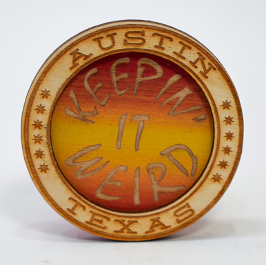 Keepin' It weird Austin Texas Round Wood - Scruffy's Souvenirs & Food Mart