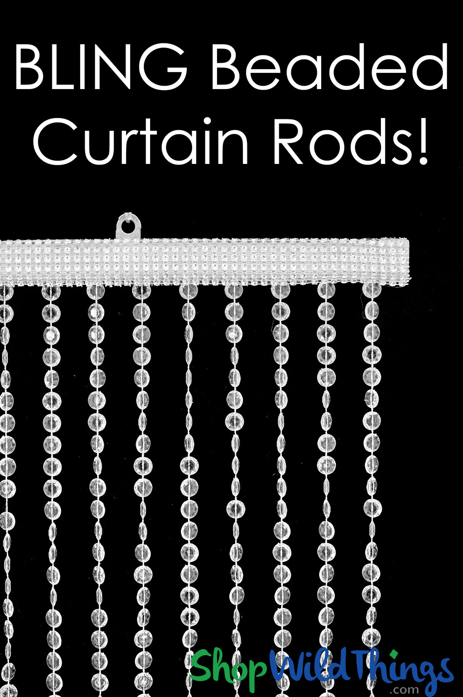 Decorate Beaded Curtain Rods - Custom Bling Item - ShopWildThings.com