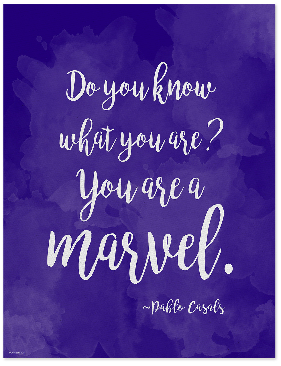 Pablo Casals You are a Marvel Inspirational Quote Poster. - Echo-Lit