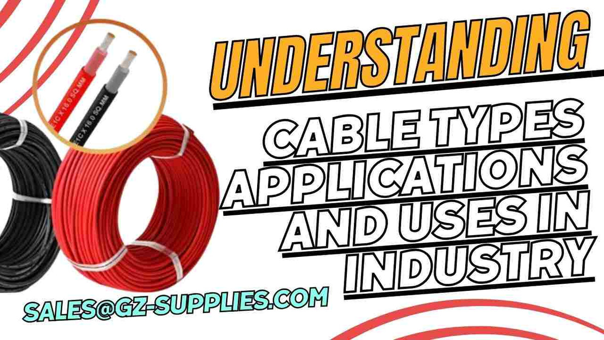 Understanding Cable Types: Applications and Uses in Industry - GZ ...