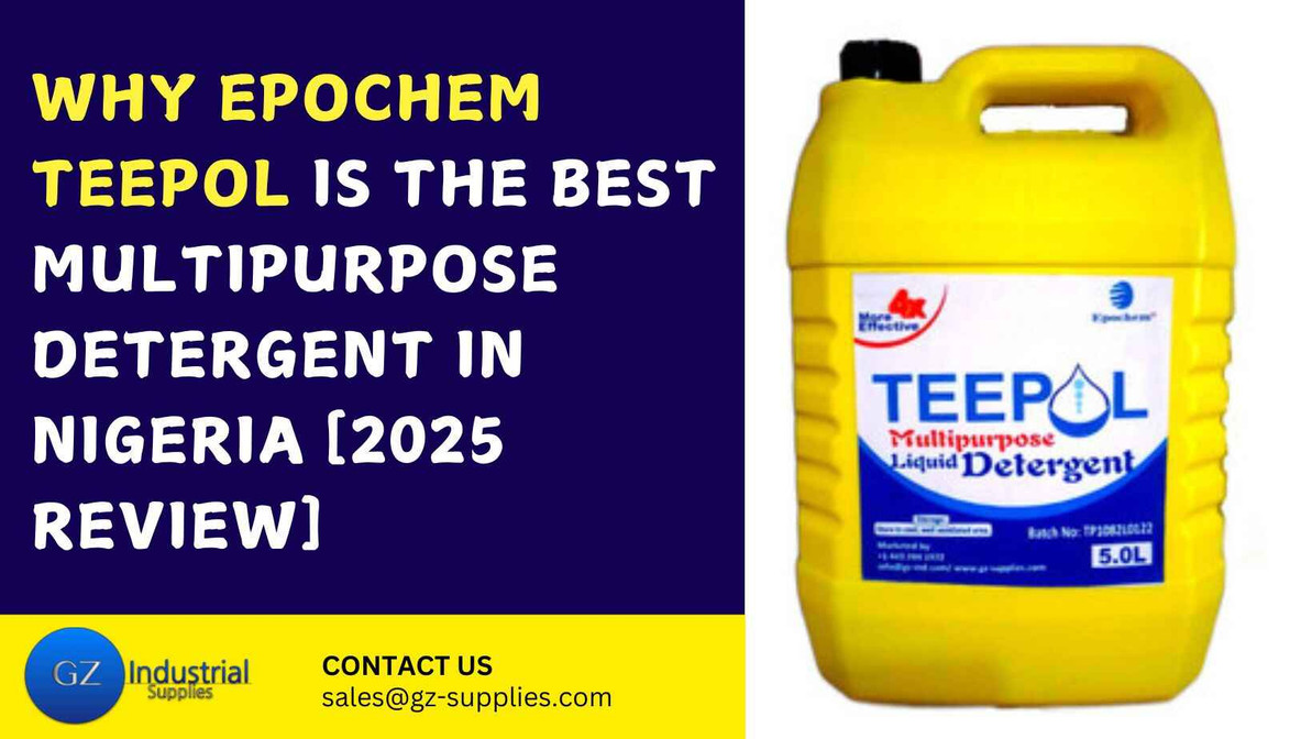 Why Epochem Teepol Is the Best Multipurpose Detergent in Nigeria [2025 ...