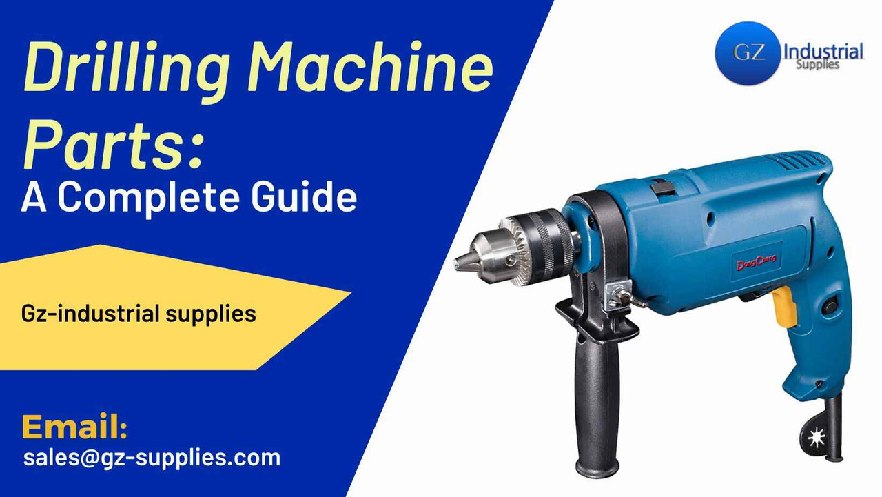 Drilling Machine Parts: A Complete Guide - GZ Industrial Supplies