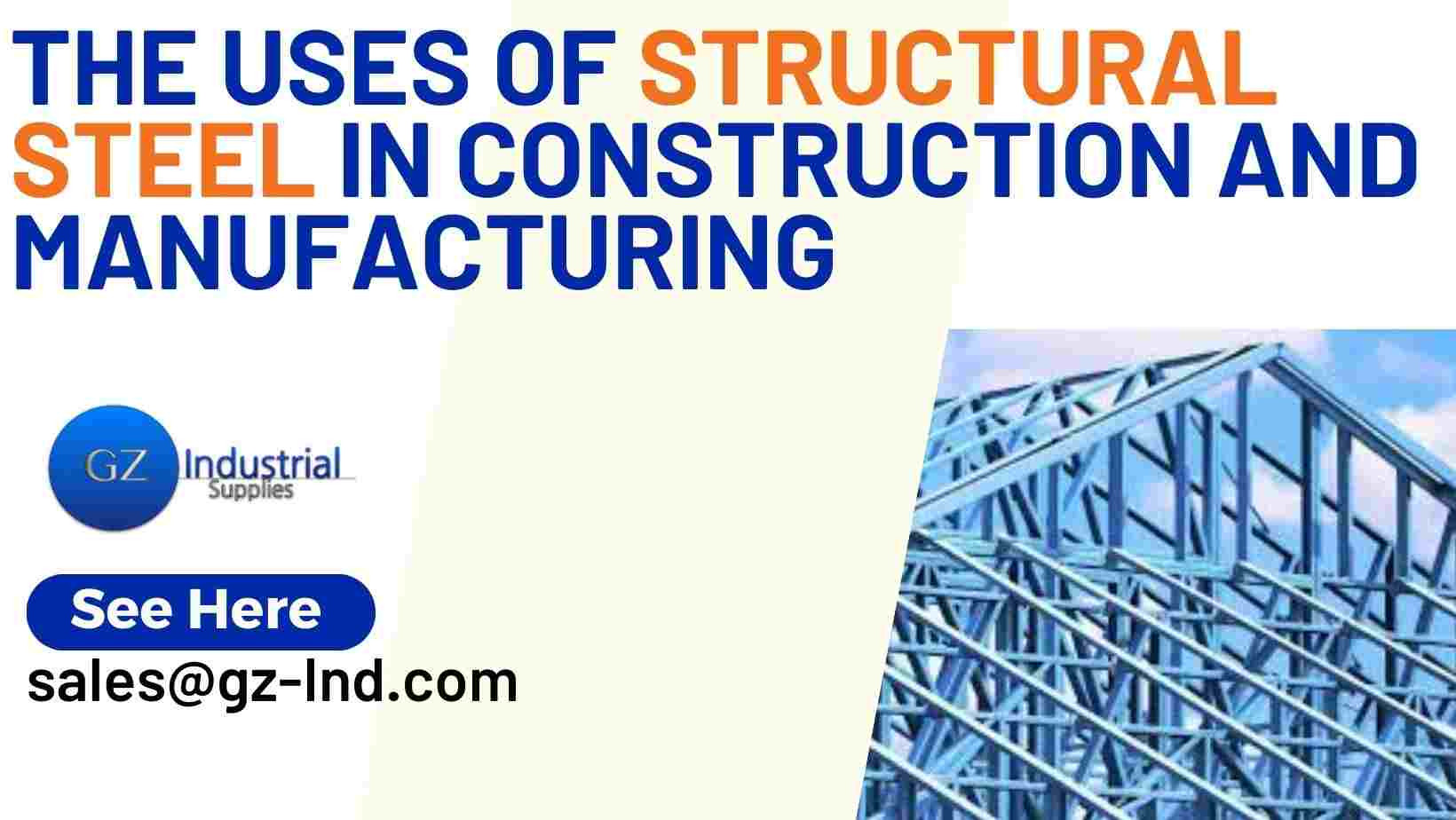The Uses of Structural Steel in Construction and Manufacturing - GZ ...