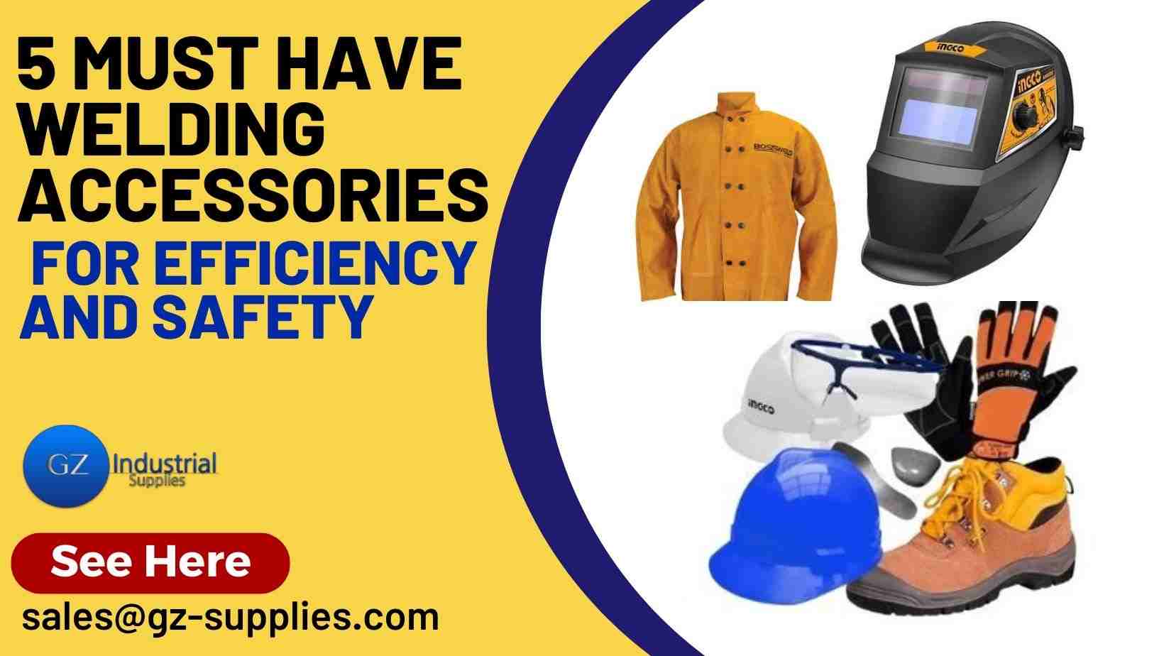 5 Must Have Welding Accessories for Efficiency and Safety - GZ ...