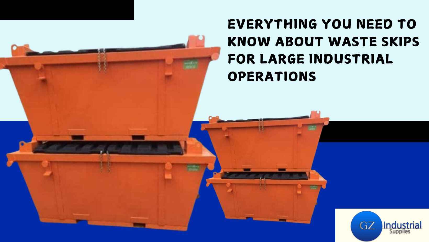 Everything You Need to Know About Waste Skips for Large Industrial ...